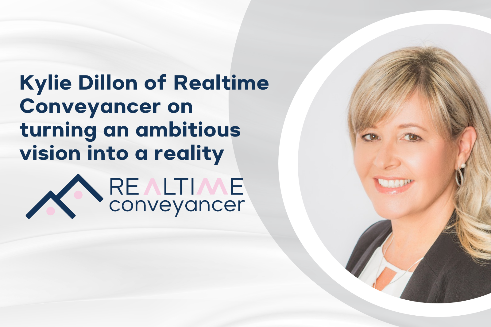 Kylie Dillon of Realtime Conveyancer on turning an ambitious vision into a reality